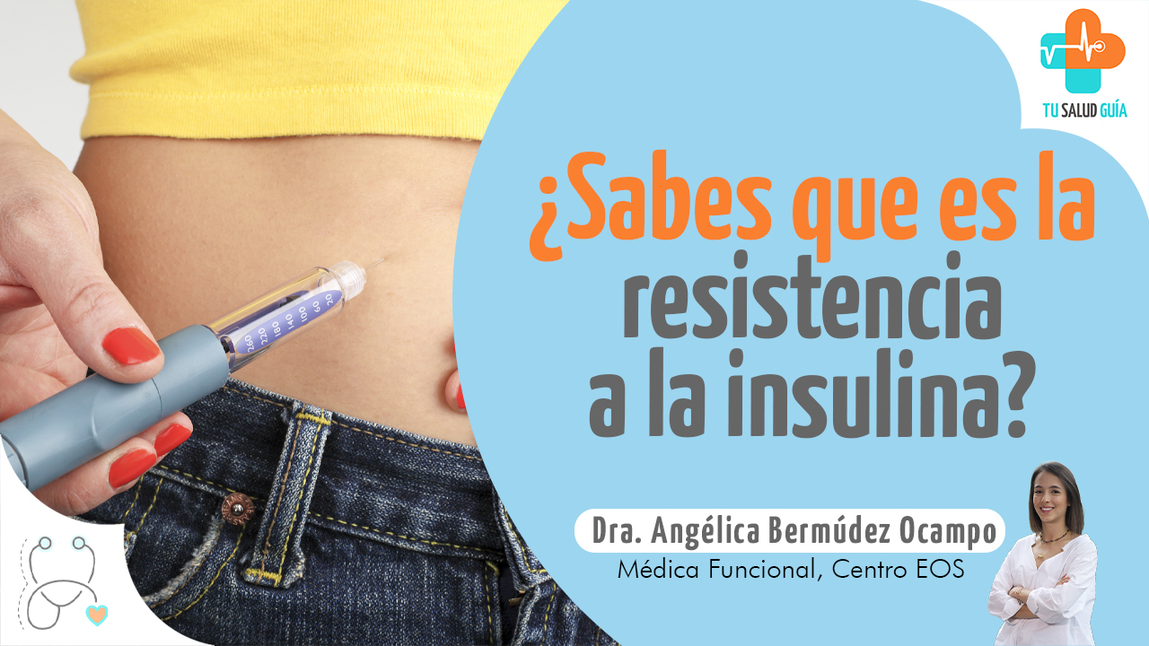 ¿Qué es la resistencia a la insulina? | Directorio Médico | Tu Salud Guía